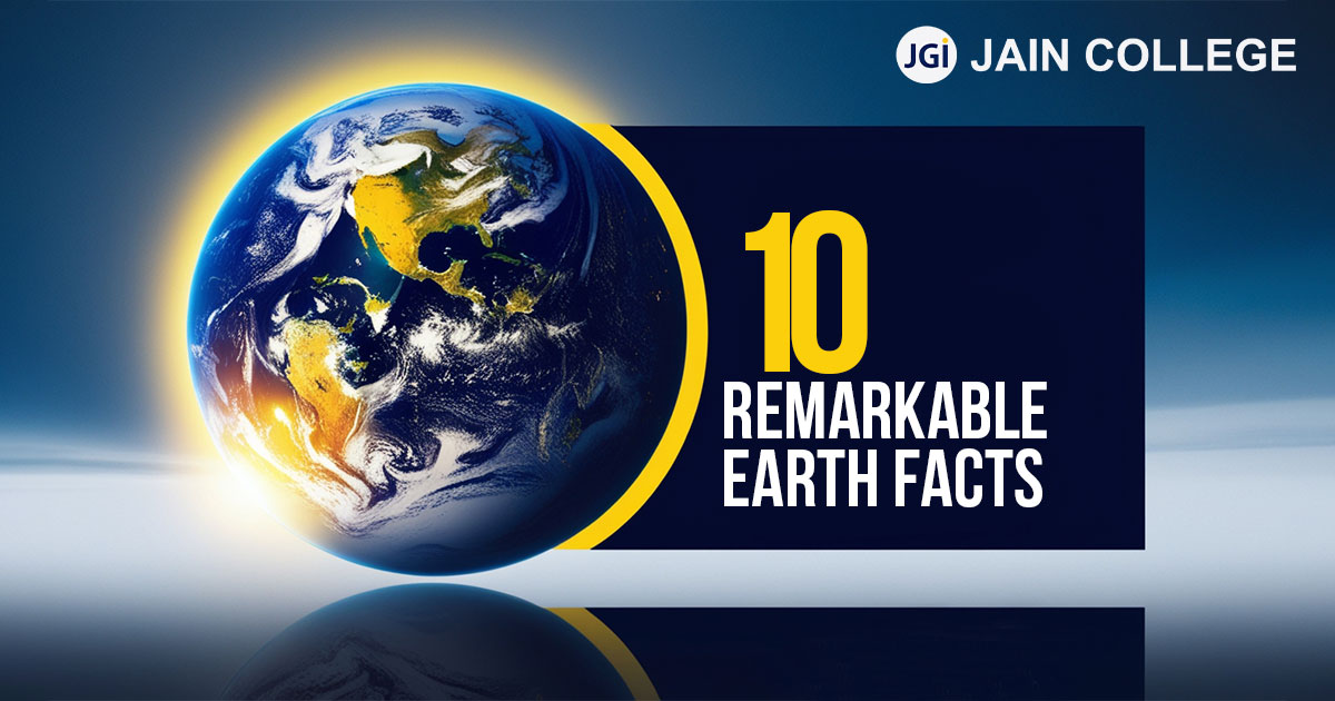 10 Remarkable Earth Facts You Didn t Know JAIN College Blog 10 Remarkable Earth Facts You Didn t Know JAIN College Blog