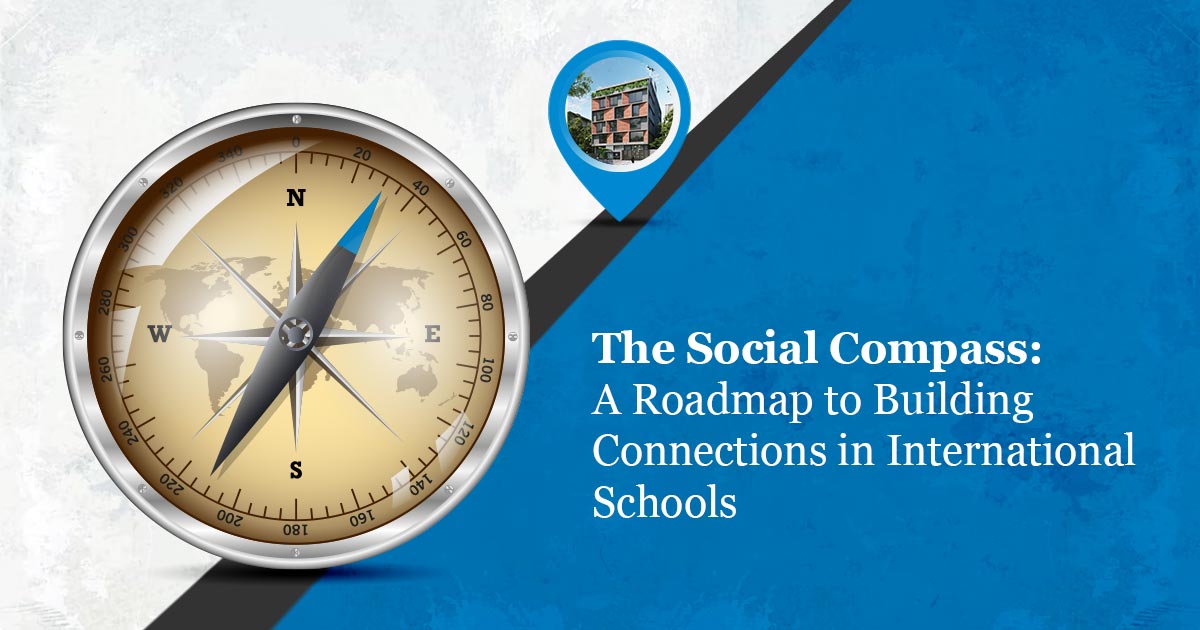 The Social Compass: Building Connections in International Schools ...