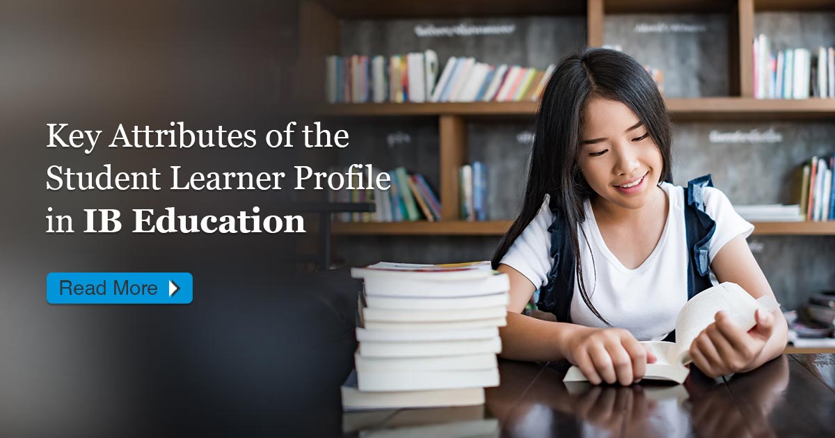 Exploring the Key Attributes of the Student Learner Profile in IB Education