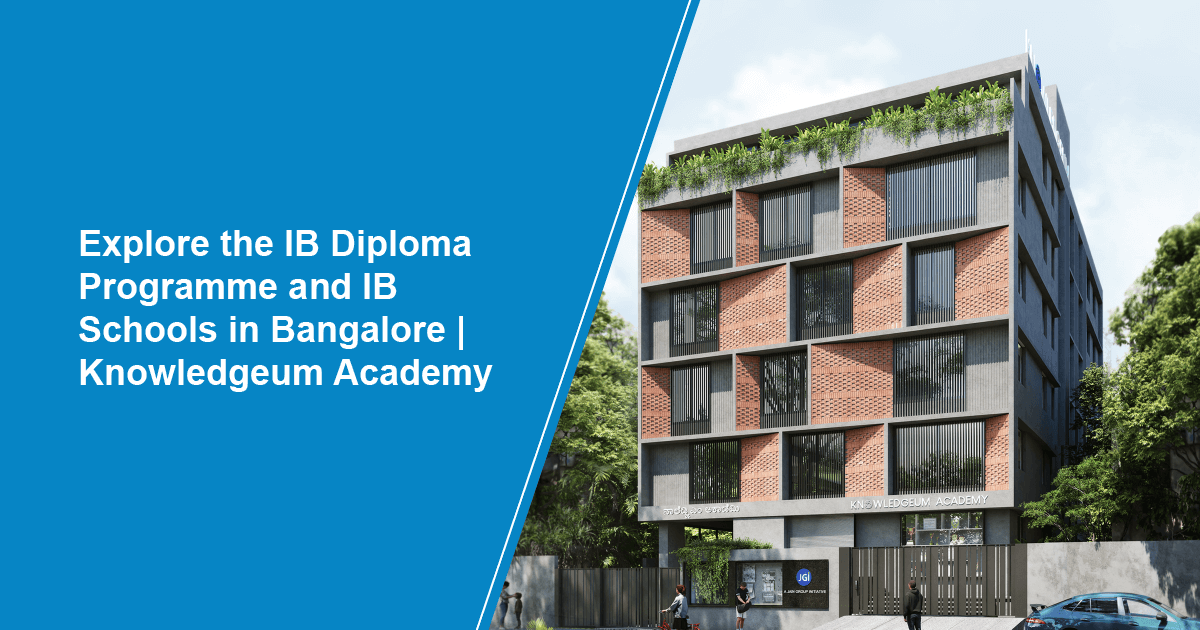 Explore the IB Diploma Programme and IB Schools in Bangalore ...